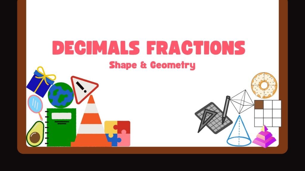 Decimals, Fractions, Shape and Geometry | Worksheet | Learn with Ashaz
